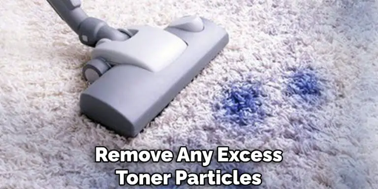 How to Get Toner Out of Carpet | 10 Easy Steps (2025)
